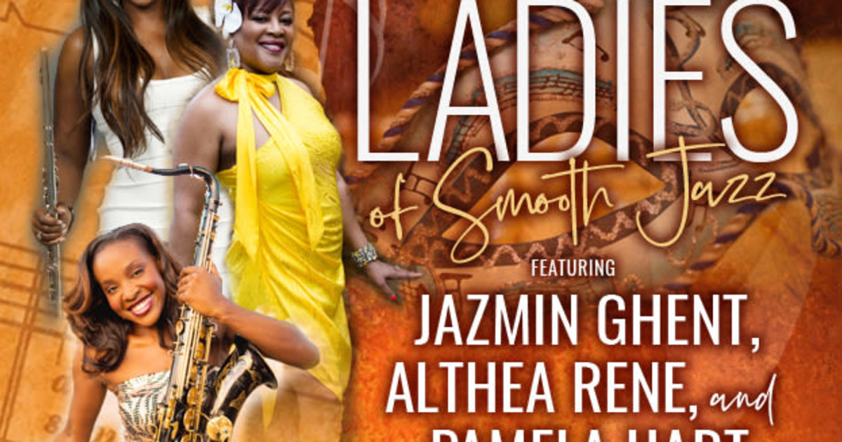 Ladies of Smooth Jazz - Jazmin Ghent, Althea Rene', Pamela Hart in