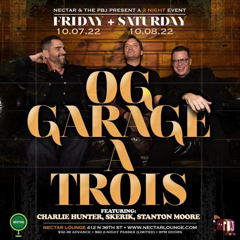 OG GARAGE A TROIS (Friday) in Seattle at Nectar Lounge