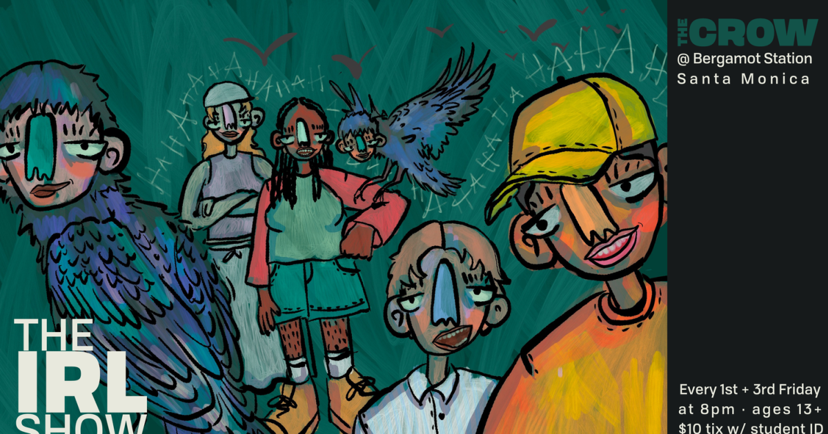 IRL show - stand up for teens in Santa Monica at The Crow