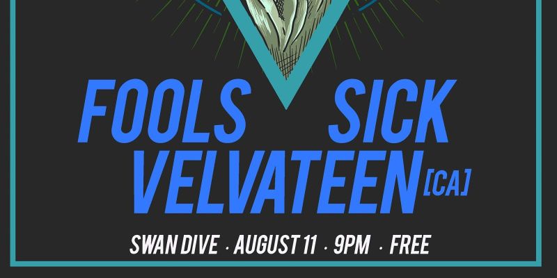 Velvateen, FOOLS, SICK in Austin at Swan Dive
