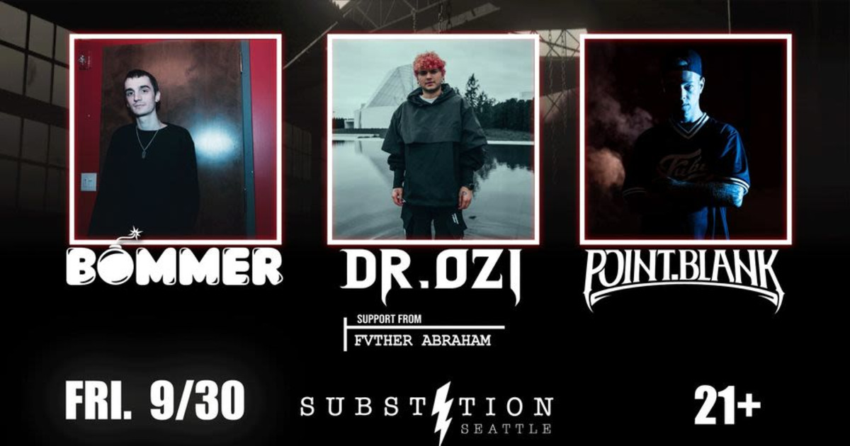 Bommer, Dr. Ozi, & Point.Blank in Seattle at Substation