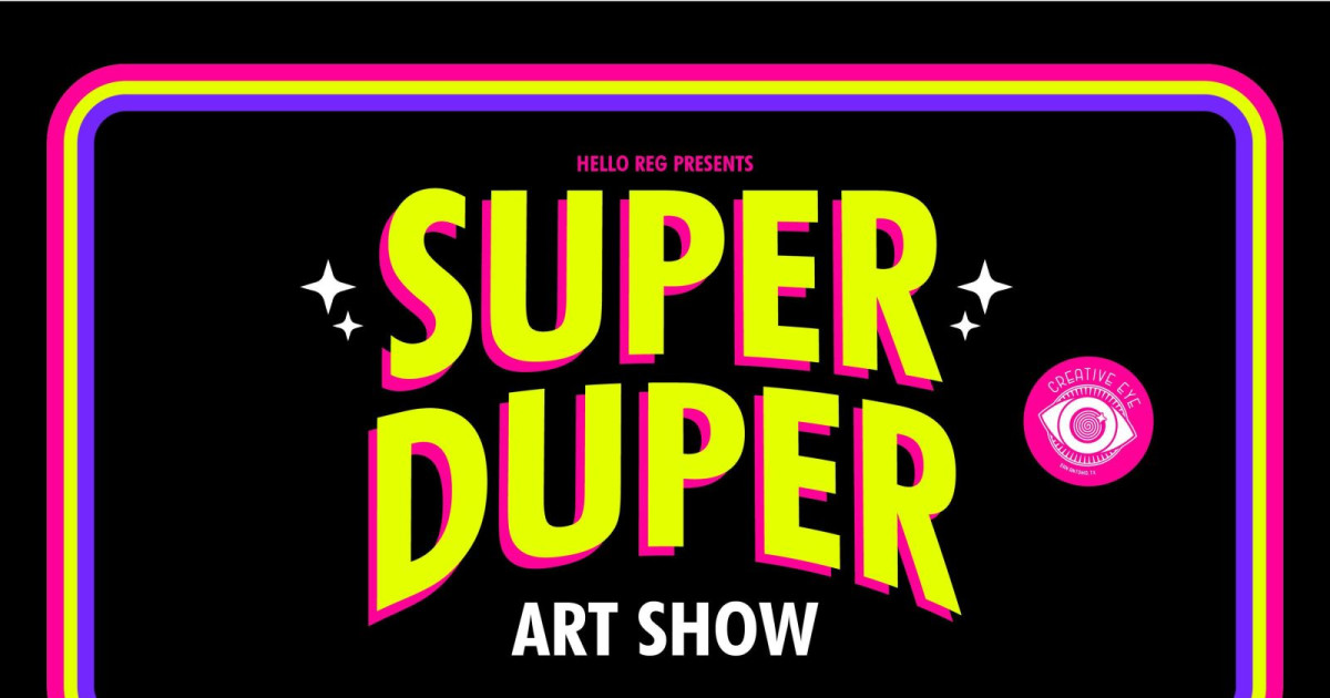 The Super Duper Art Show in San Antonio at Creative Eye