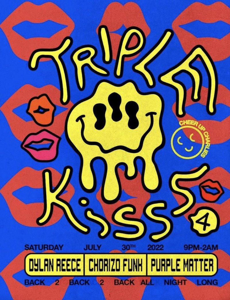 Triple Kisss with DJs Dylan Reece, Chorizo Funk & Purple Matter in
