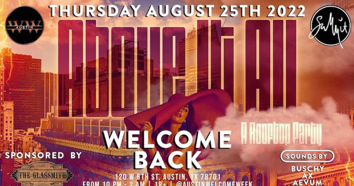 ABOVE IT ALL - WELCOME BACK in Austin at Summit Rooftop