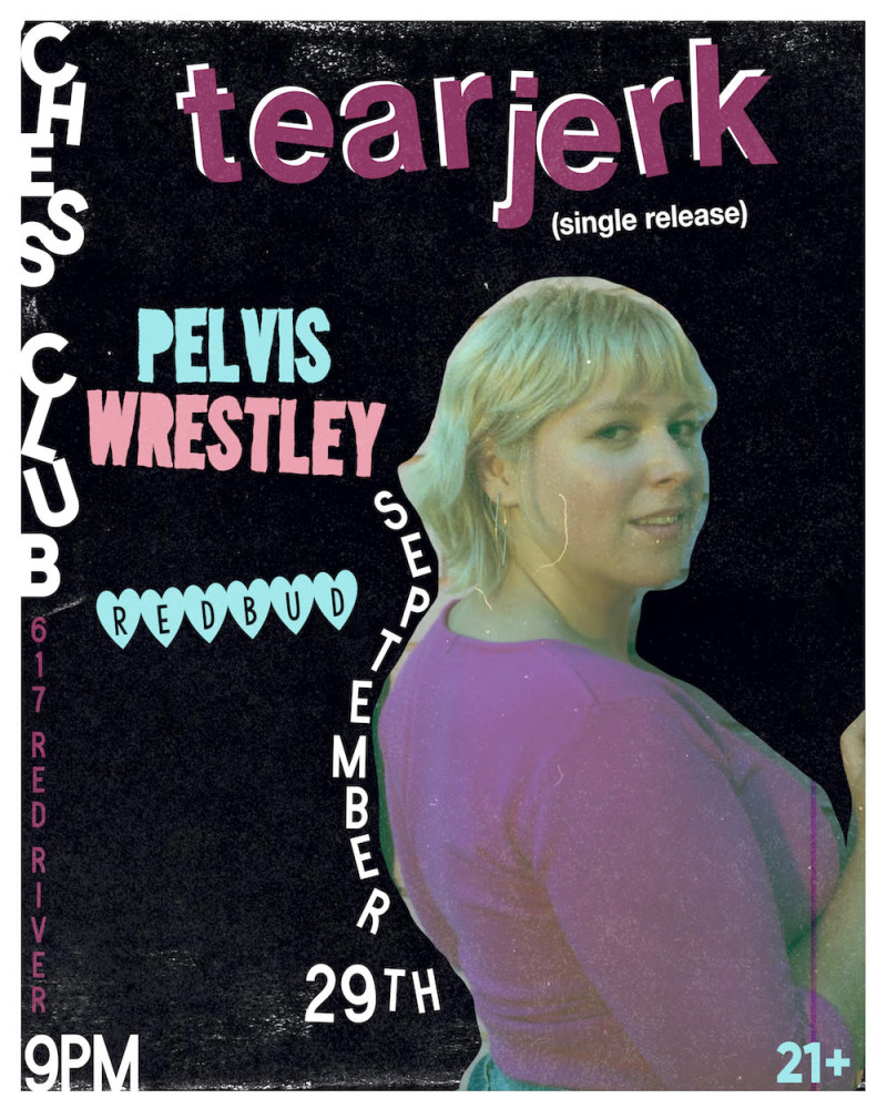 Tearjerk (Single Release), Pelvis Wrestley, Redbud in Austin at