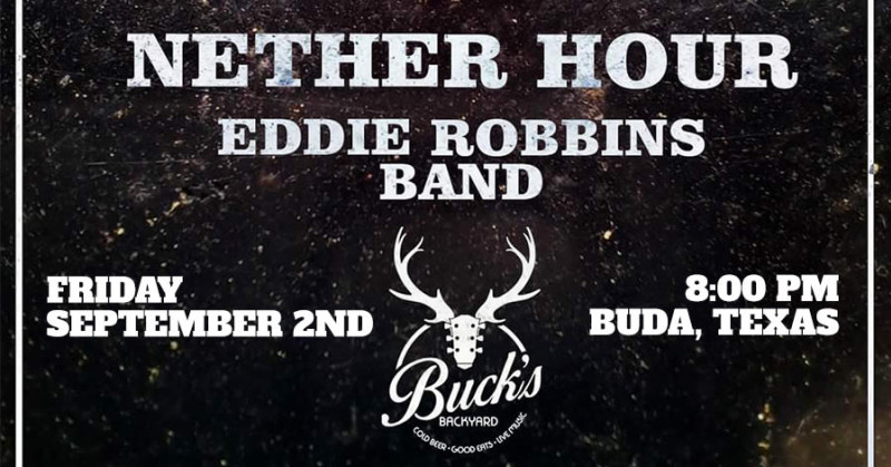 Nether Hour + Eddie Robbins Band in Buda at Buck's Backyard