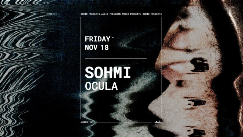 Sohmi + Ocula at Audio Sf in San Francisco at Audio SF
