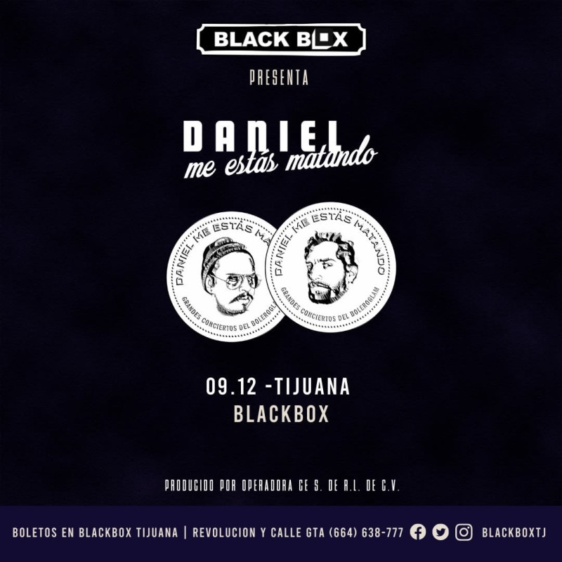 Daniel, Me Estas Matando en Tijuana en Black Box Tijuana