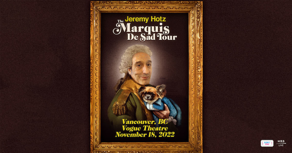 Jeremy Hotz: Marquis de Sad Tour in Vancouver at Vogue Theatre