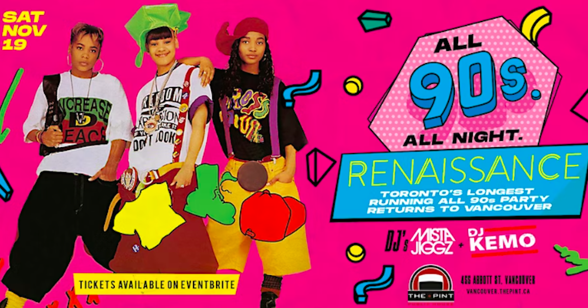 The Return of Renaissance - ALL 90s ALL Night in Vancouver at The