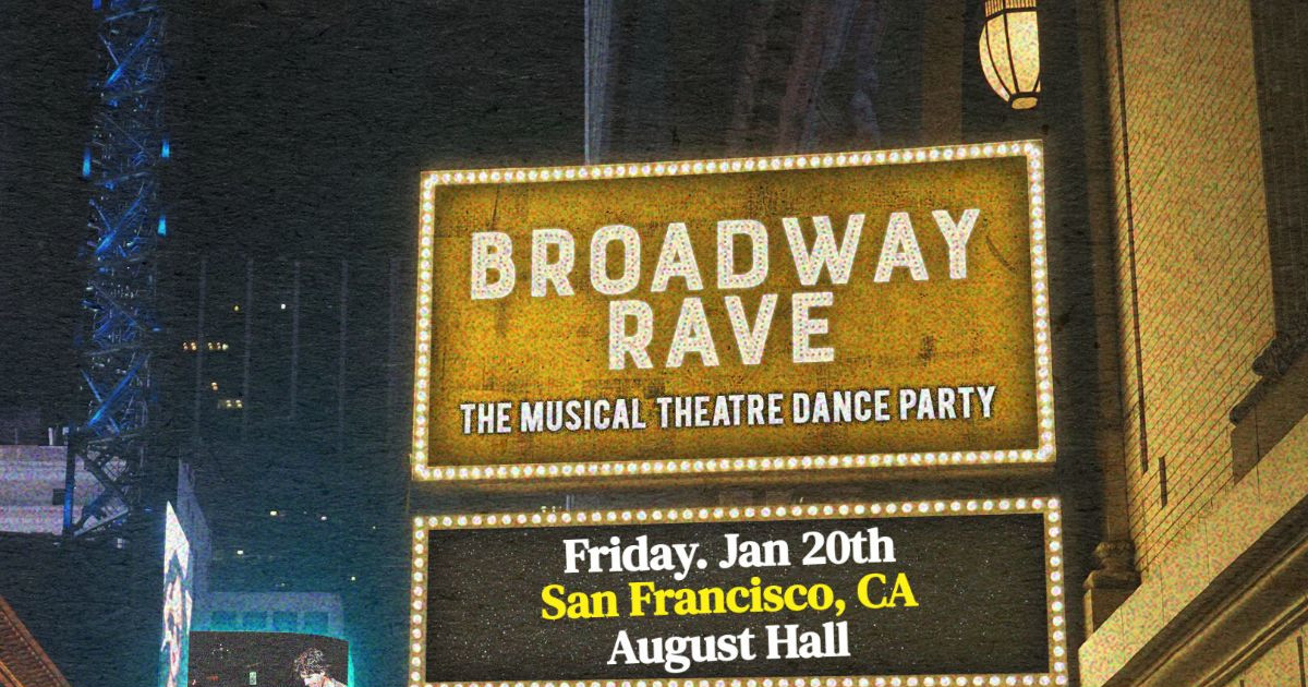 Broadway Rave: The Musical Theatre Dance Party in San Francisco