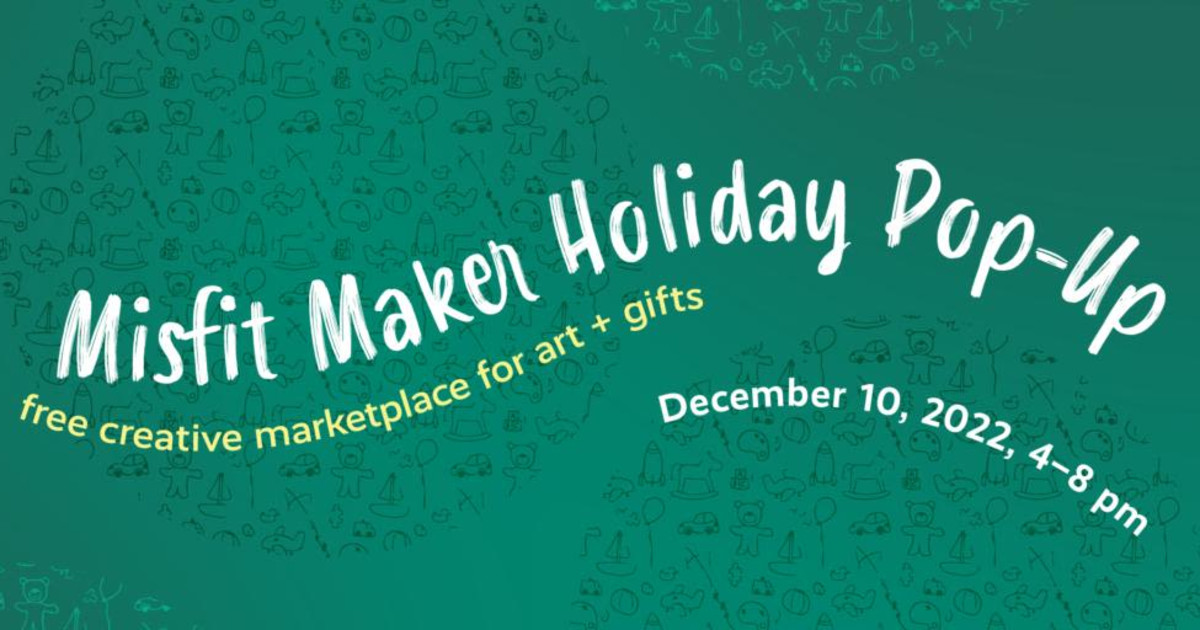 200th Second Saturday: 10th Annual Misfit Maker Holiday Pop-Up
