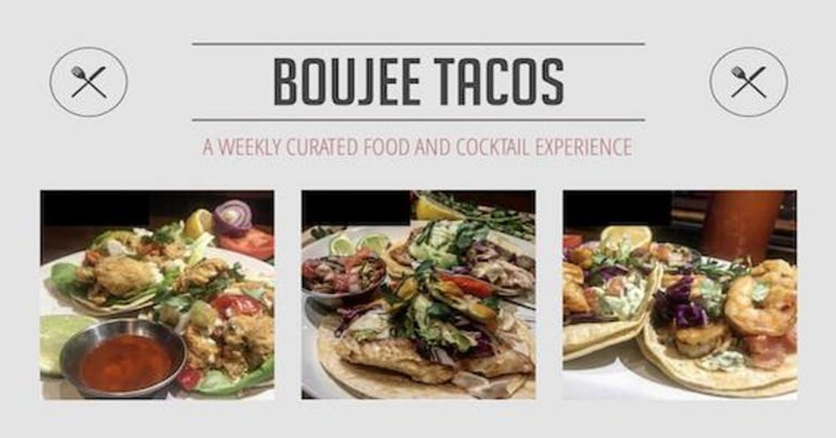 Boujee Tacos: Weekly Curated Food + Cocktail Experience in bro at