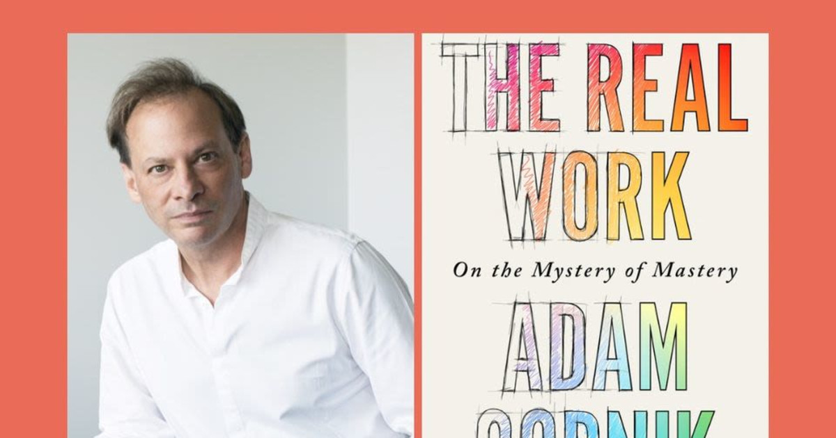The Real Work: The New Yorker's Adam Gopnik on The Mystery of
