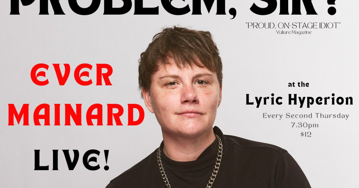 Queer Comedian, Ever Mainard LIVE at the Lyric Hyperion