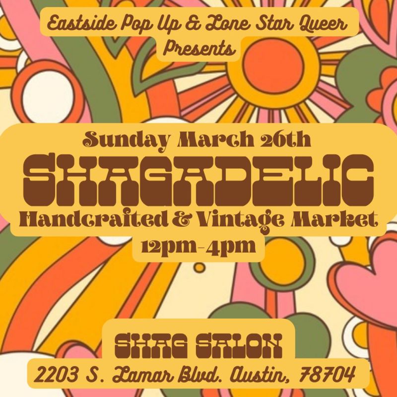 "SHAGADELIC" Handcrafted + Vintage Market in Austin at Shag