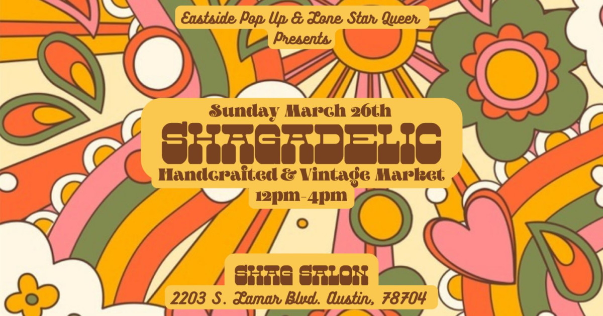 "SHAGADELIC" Handcrafted + Vintage Market in Austin at Shag