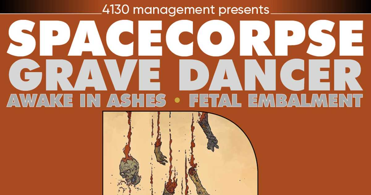 Spacecorpse w/ Grave Dancer, Awake in Ashes + Fetal Embalment in