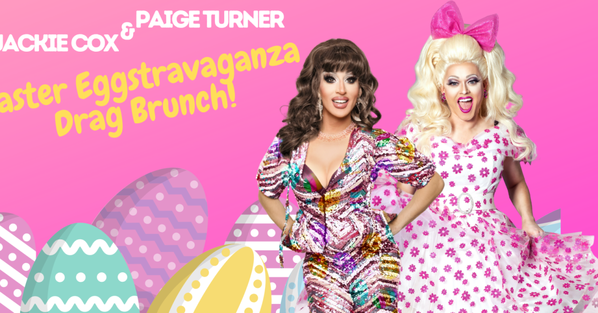Jackie Cox & Paige Turner's Easter Eggstravaganza Drag Brunch in