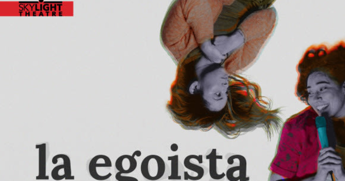 La Egoista in Los Angeles at Skylight Theatre