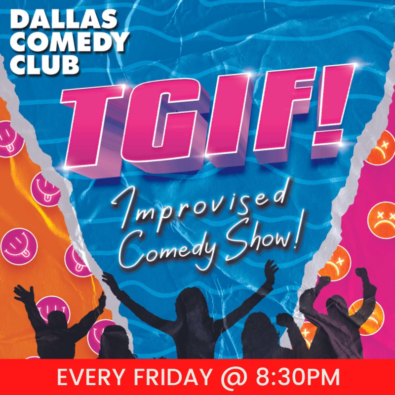 TGIF: Friday Night Improv! in Dallas at Dallas Comedy Club