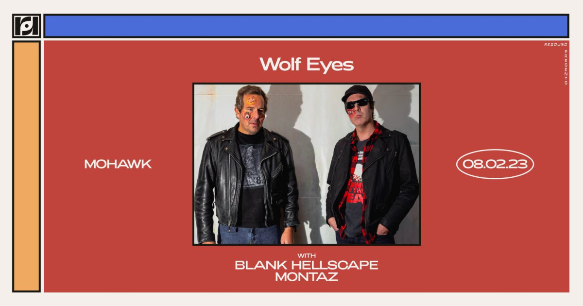 Wolf Eyes w/ Montaz and Blank Hellscape in Austin at Mohawk Austin