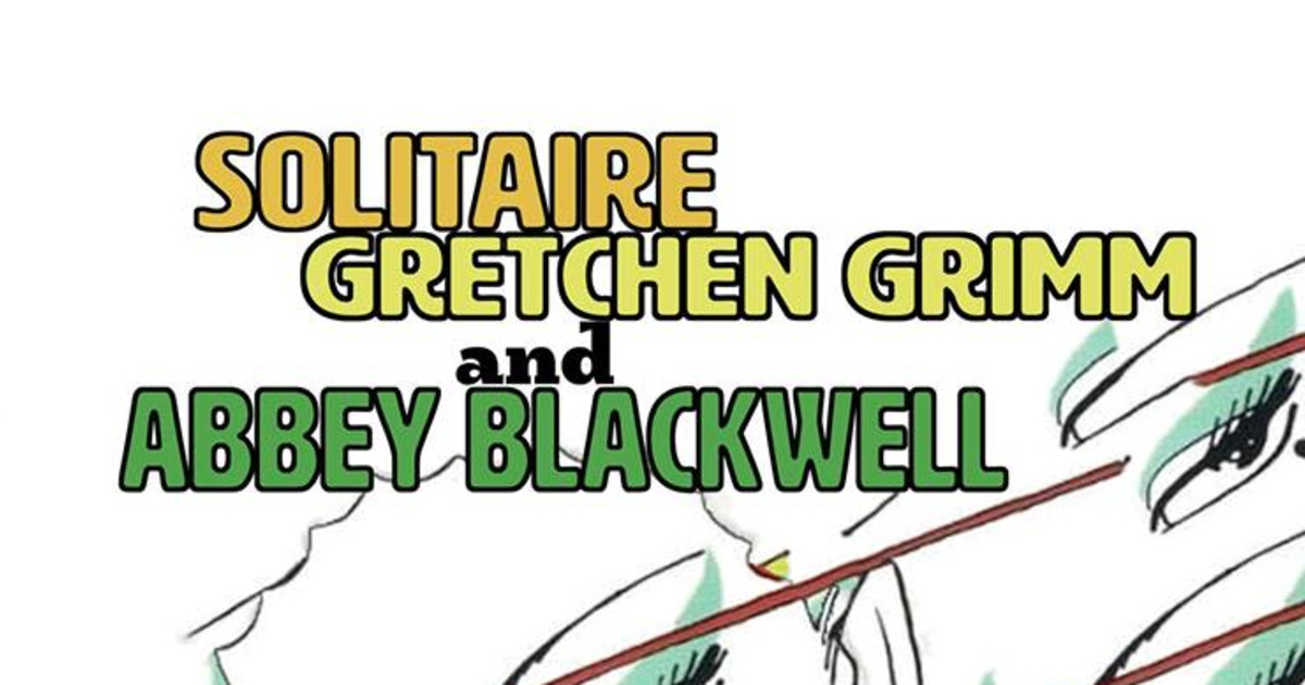 Gretchen Grimm, Solitaire, Abbey Blackwell, The Zig Zag Lady in