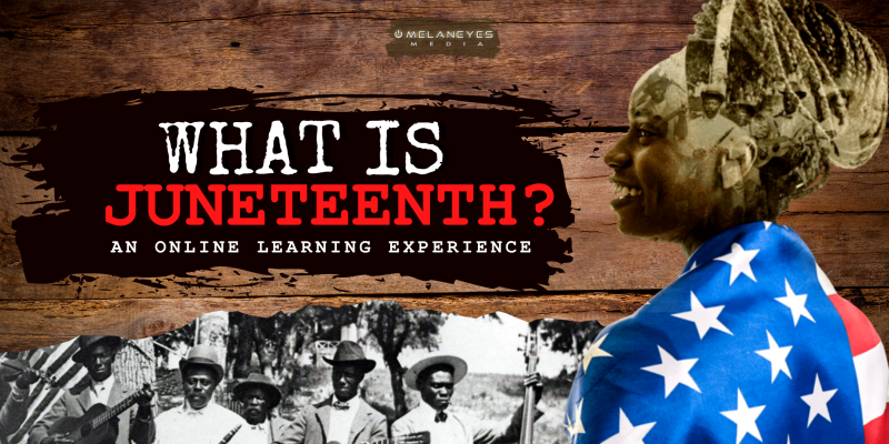 What Is Juneteenth?: An Online Learning Experience in San