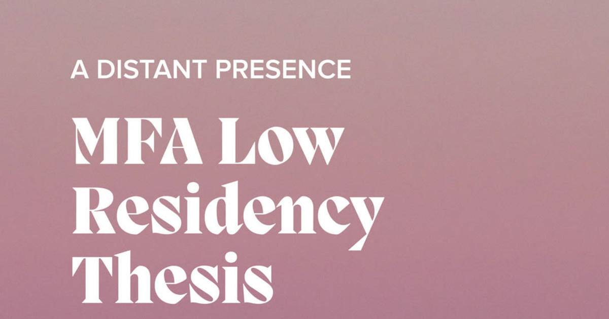A Distant Presence | MFA Low-Residency Thesis Exhibition 2023 in