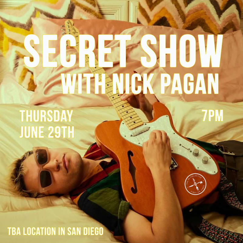 A Secret Show with Nick Pagan in San Diego at TOP-SECRET LOCATION