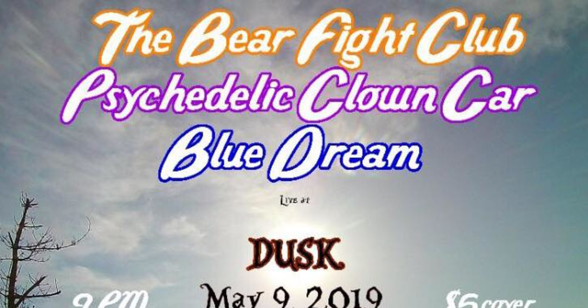 The Bear Fight Club, Psychedelic Clown Car and Blue Dream in