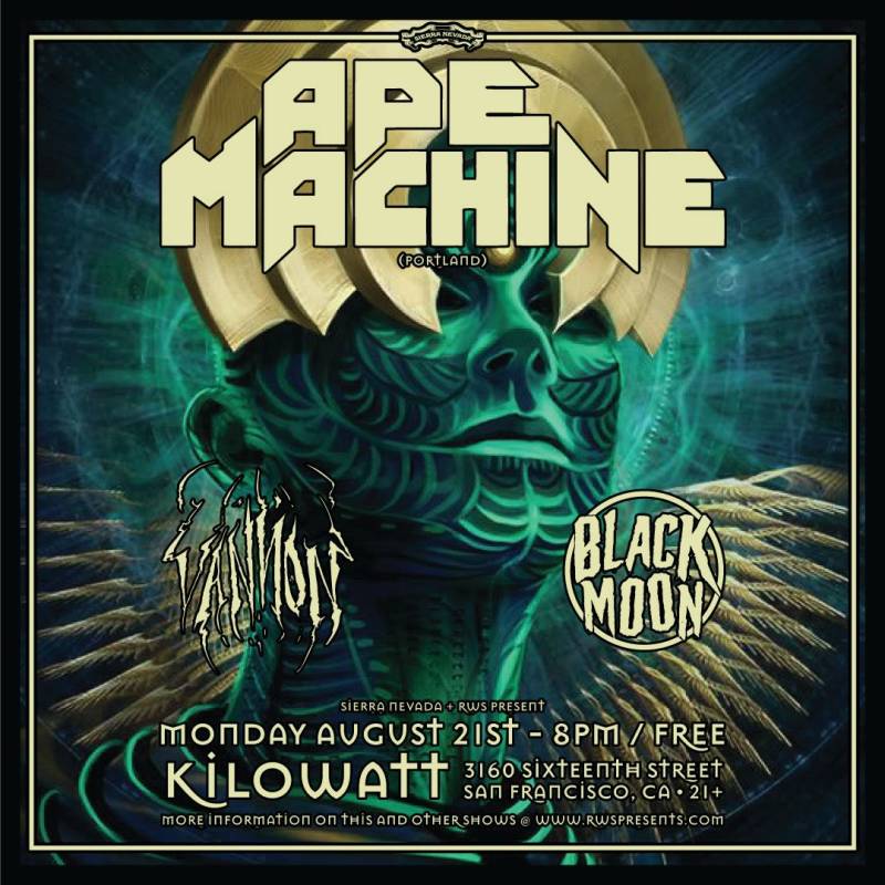 APE MACHINE (pdx) + VANNON + BLACK MOON in San Francisco at