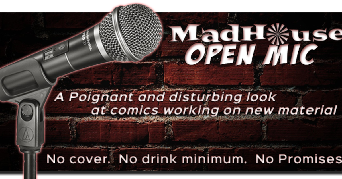 Open Mic – Free Show – Come watch careers start and dreams die, 5 min
