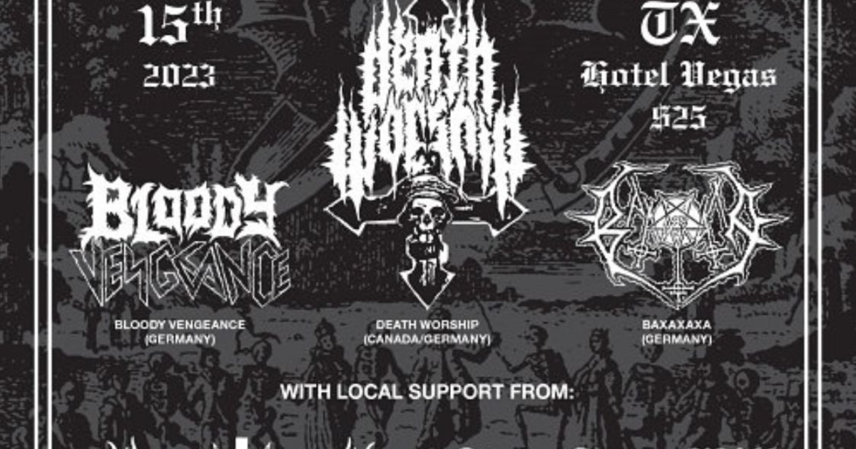 Death Worship (CA/DE), Baxaxaxaxa (DE), Bloody Vengeance (DE),