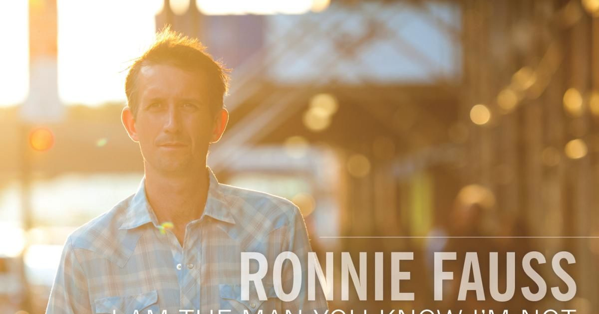 Ronnie Fauss - 11th Anniversary of "I Am The Man You Know I'm Not" in
