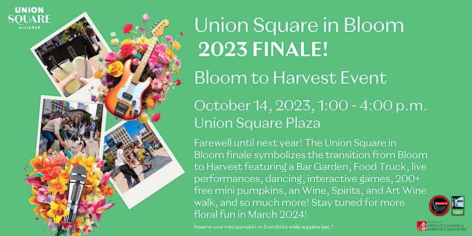 Union Square in Bloom 2023 Finale: Bloom to Harvest in San