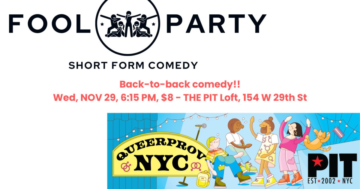 FOOL PARTY & QUEERPROV: Improv Comedy in New York at The PIT Loft
