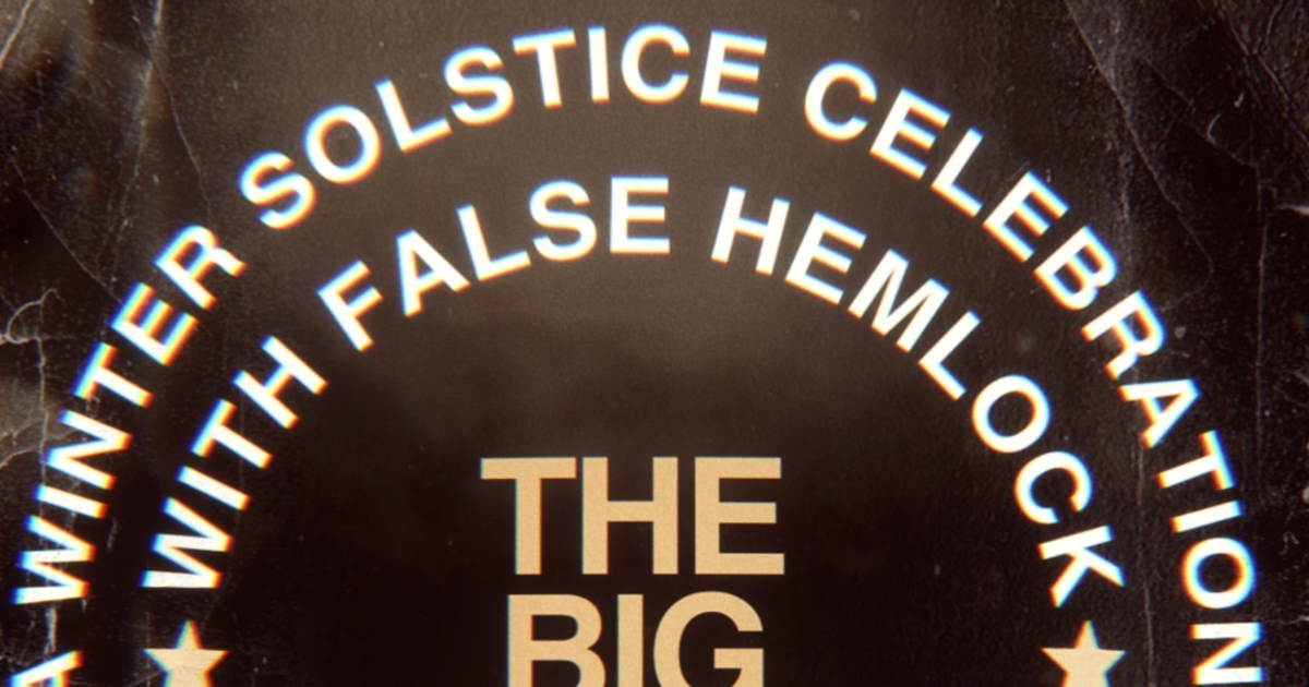 The Big Dark: A Winter Solstice Celebration with False Hemlock in