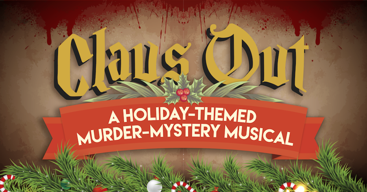 Claus Out: A Holiday-Themed Murder Mystery Musical in