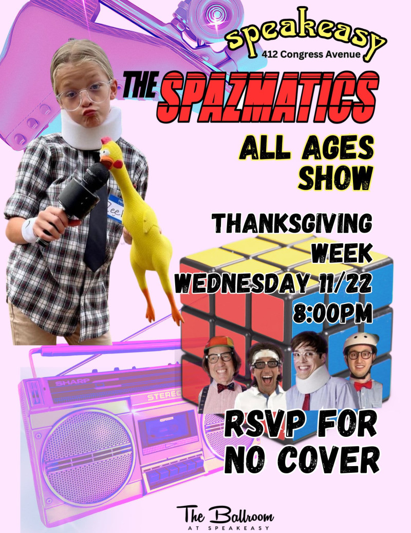 All Ages Spazmatics Show~ Thanksgiving Wednesday in Austin at