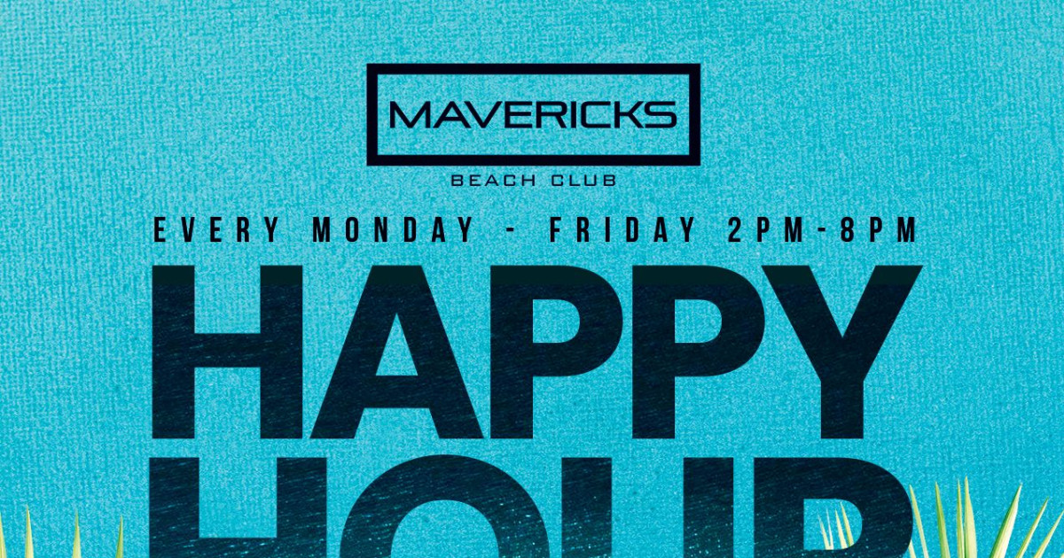 Happy Hour at Mavericks 2pm – 8pm Enjoy $4 Beer, Wine and Wells, $6 M