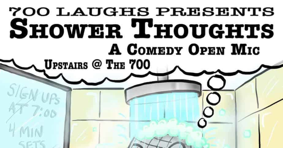 ‘Shower Thoughts’ – Standup Comedy Open Mic Presented by 700