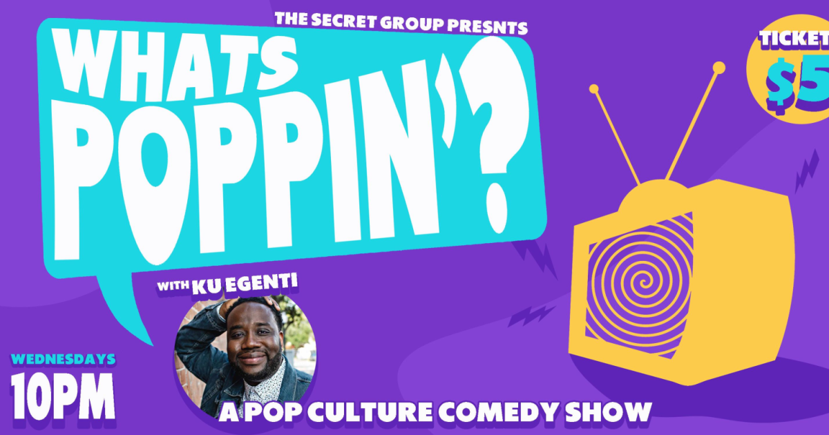 What's Poppin'? A Pop Culture Comedy Show with Ku Egenti in