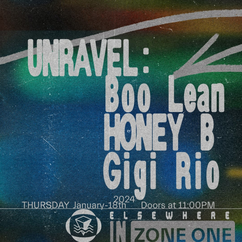 Unravel: Boo Lean, HONEY B, Gigi Rio in Brooklyn at Elsewhere