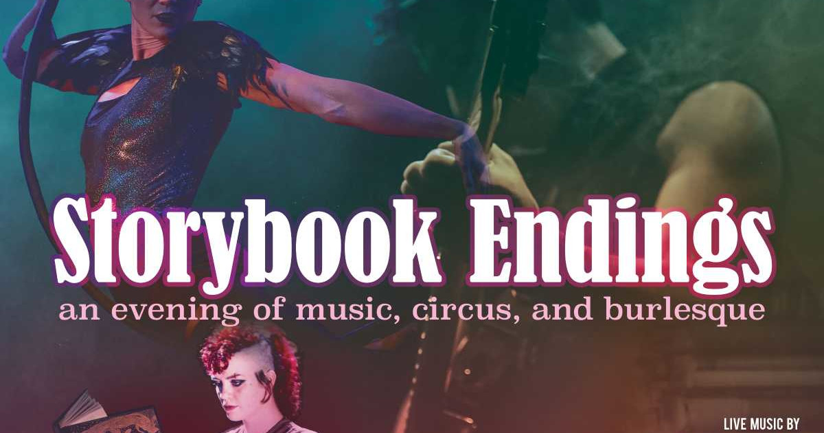 Storybook Endings: a Night of Music, Circus, & Burlesque