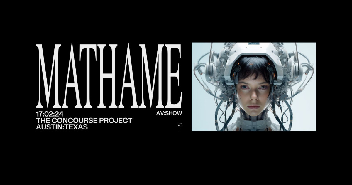 MATHAME AV:SHOW at The Concourse Project in Austin at The
