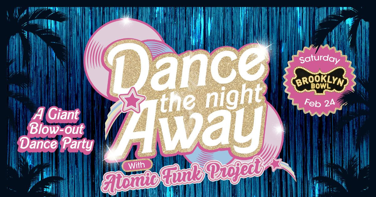 Dance the Night Away with Atomic Funk Project, A Giant, Blow-Out
