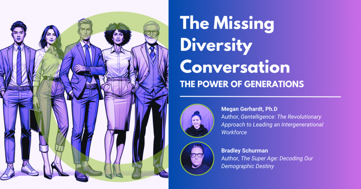 The Missing Diversity Conversation: The Power of Generations