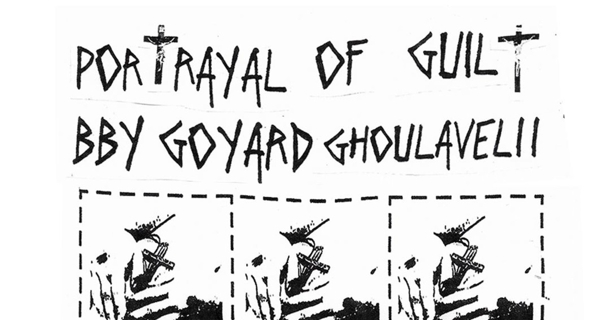 PORTRAYAL OF GUILT, BBY GOYARD, GHOULAVELII, SCORCHED EARTH
