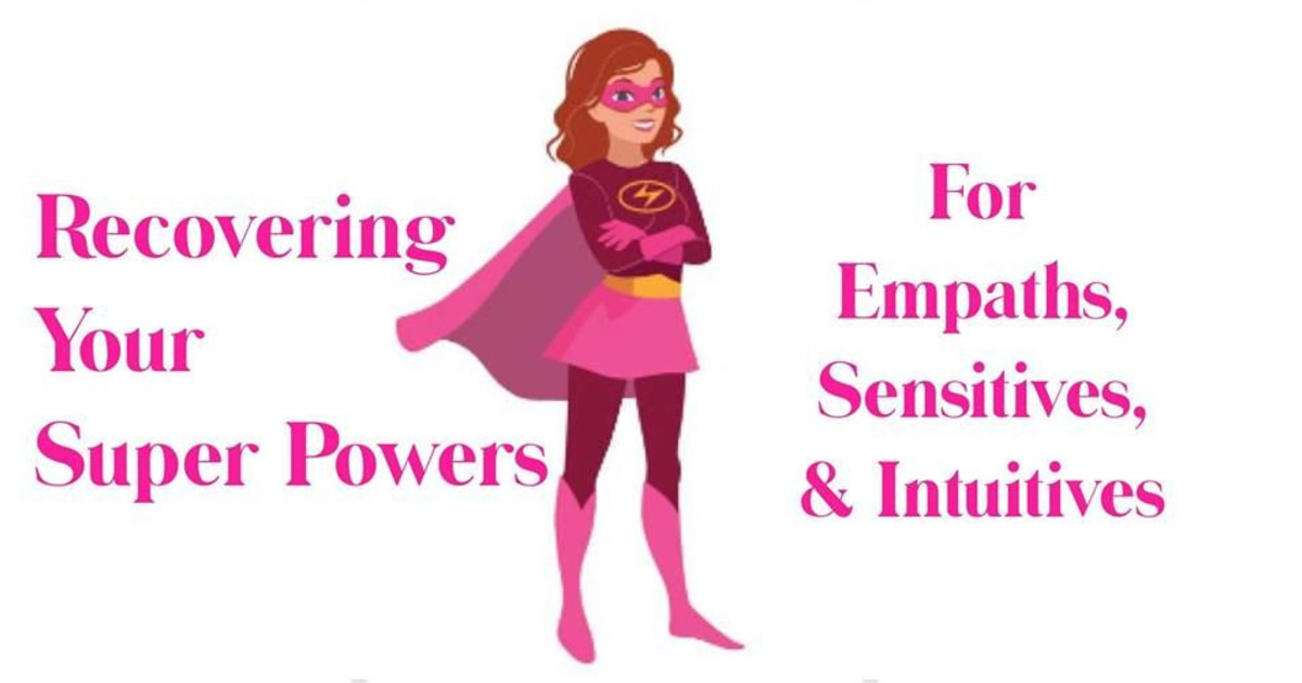 Recovering Your Super Powers for Empaths Sensitives